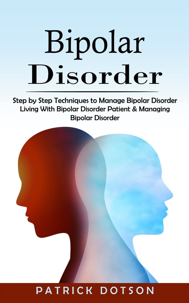 Pre-Owned Bipolar Disorder: Step by Step Techniques to Manage Bipolar ...