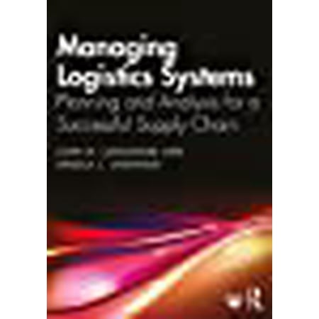 Managing Logistics Systems: Planning and Analysis for a Successful ...
