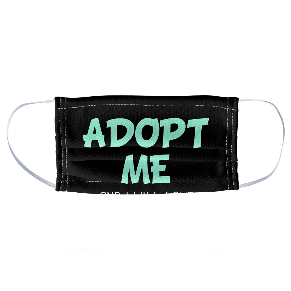 Adopt Me and I Will Love You Forever 1-Ply Reusable Face Mask Covering ...