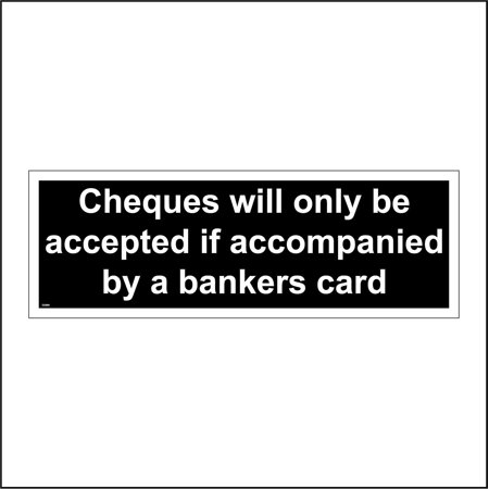 GE004 Cheques Will Only Be Accepted If Accompanied By A Bankers Card ...