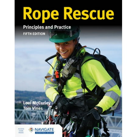 Rope Rescue Techniques: Principles and Practice includes Navigate ...