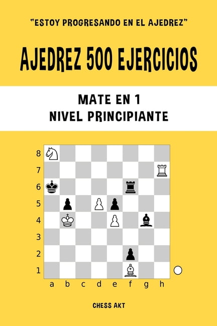 Ajedrez 500 ejercicios, Mate en 1, Nivel Principiante : Resuelve problemas de ajedrez y mejora ...