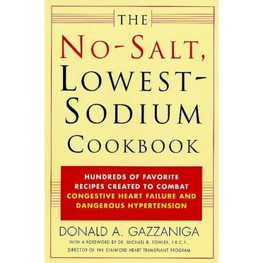 The No-Salt Cookbook: Over 200 Low-Sodium, Flavorful Recipes for ...