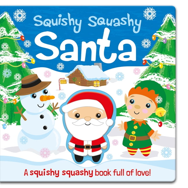 Squishy Squashy Books: Squishy Squashy Santa (Board book) - Walmart.com