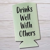 Funny Slim Can Cooler - Drinks Well With Others - Funny Spiked Seltzer ...