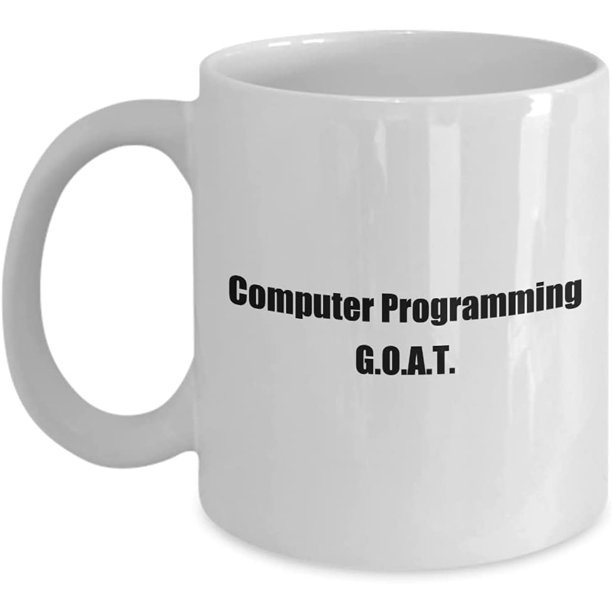 Computer Programming G.O.A.T. Greatest of All Time Coffee Mug - Walmart.com