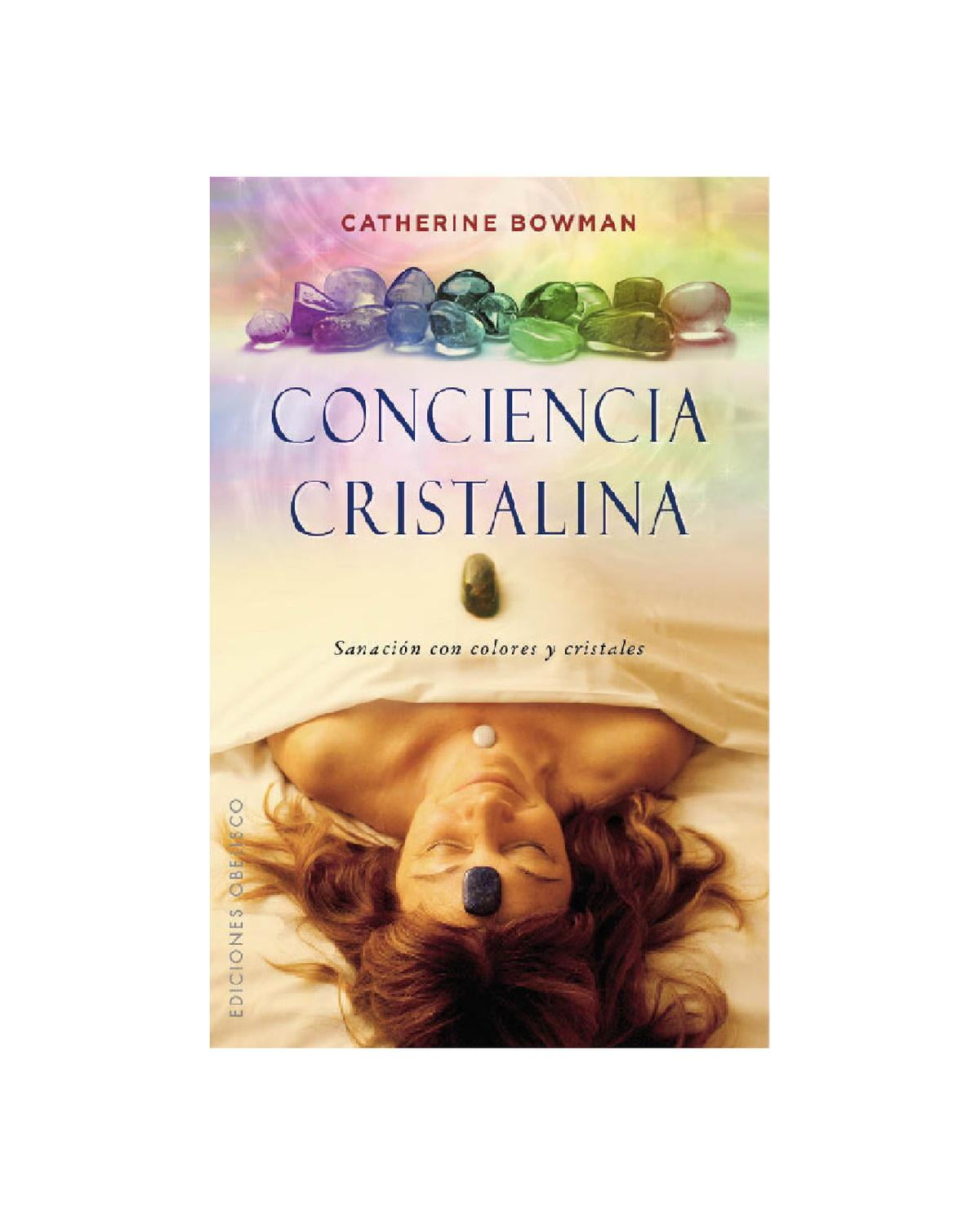 Libro Conciencia Cristalina Tapa Blanda, Autor Catherine Bowman, Editorial Ediciones Obelisco ...