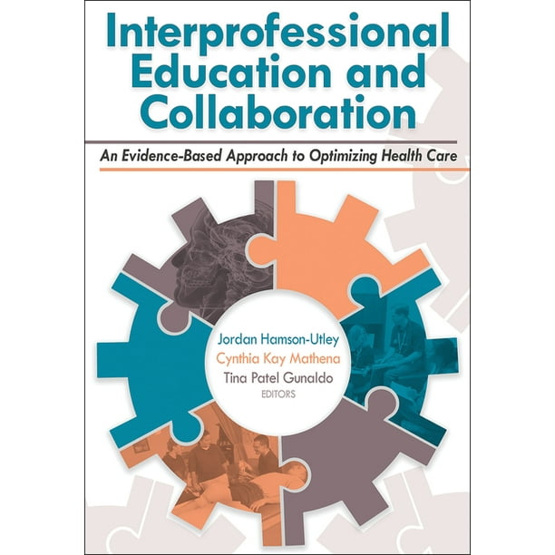 Interprofessional Education and Collaboration: An Evidence-Based ...