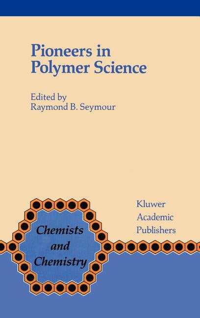 Chemists and Chemistry: Pioneers in Polymer Science (Hardcover ...