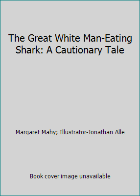 Pre-Owned The Great White Man-Eating Shark: A Cautionary Tale ...