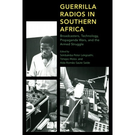 Guerrilla Radios in Southern Africa: Broadcasters, Technology ...