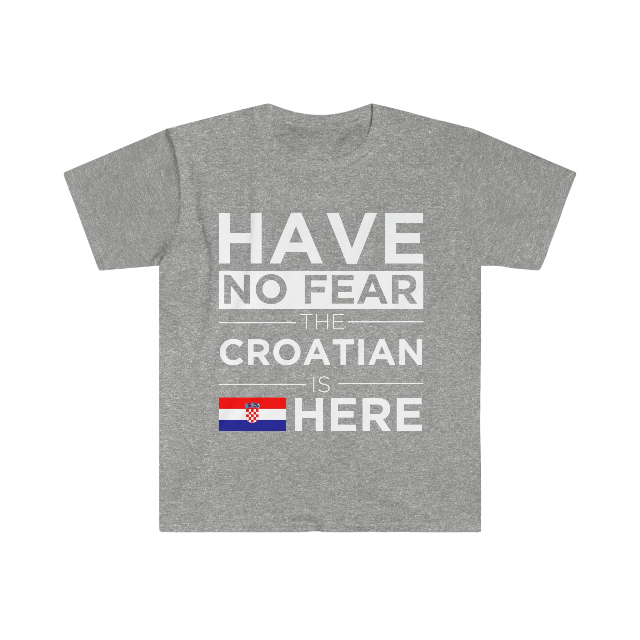 Have No Fear The Croatian is here Pride Proud Croatia - Walmart.com