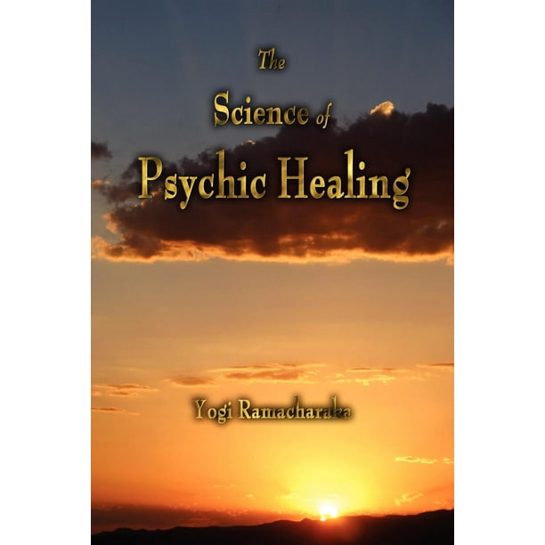 The Science of Psychic Healing (Paperback) - Walmart.com - Walmart.com