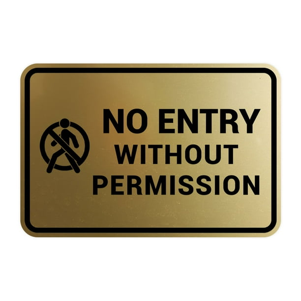 Signs ByLITA Classic Framed No Entry Without Permission Sign (Brushed Gold) - Small - Walmart.com