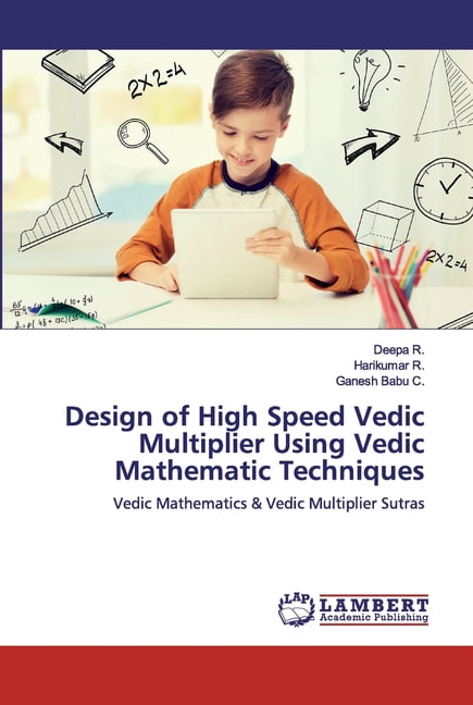Design Of High Speed Vedic Multiplier Using Vedic Mathematic Techniques Paperback