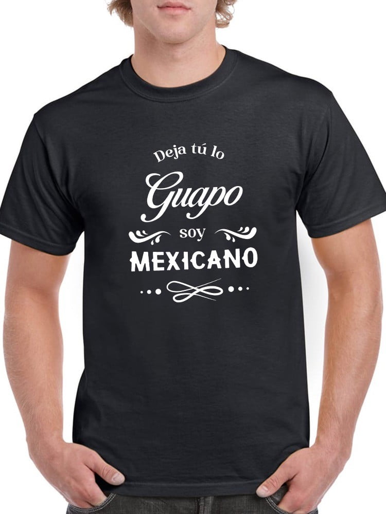 Not Only Handsome, Mexican T-Shirt Men -Smartprints Designs, Male x ...