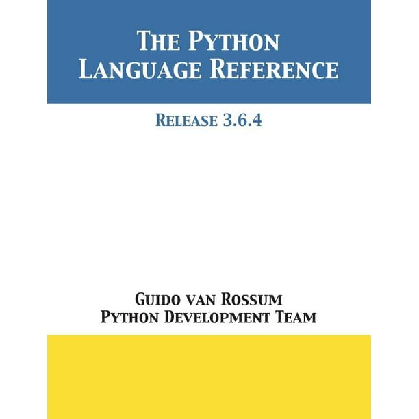 The Python Language Reference Release 3 6 4 Paperback