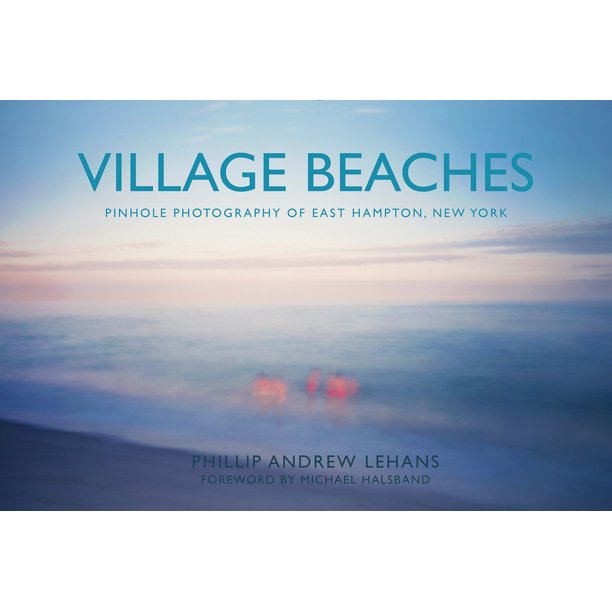 Village Beaches : Pinhole Photography of East Hampton, New York ...