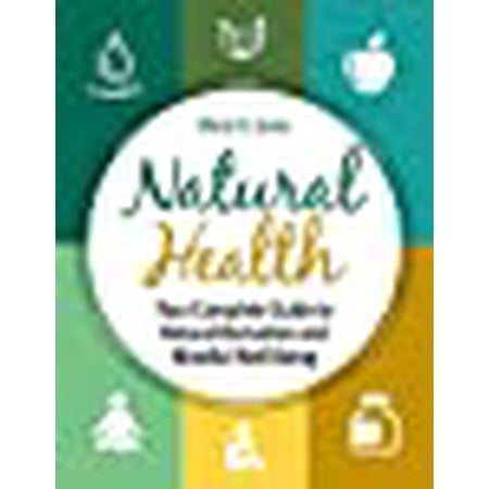 Natural Health: Your Complete Guide to Natural Remedies and Mindful ...