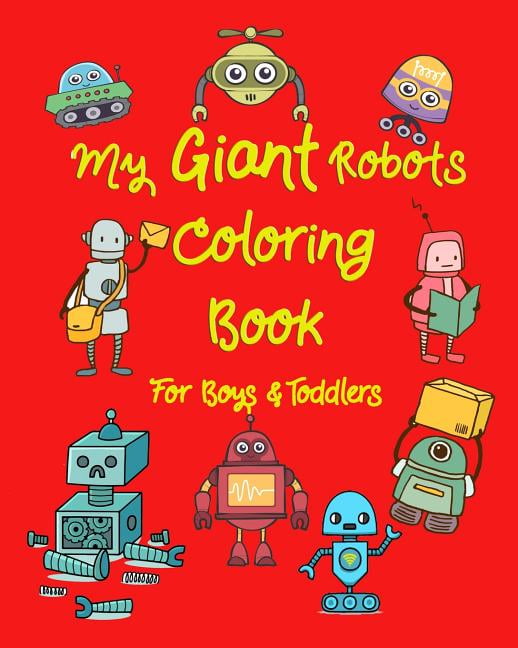 My Giant Robots coloring Book for Boys toddlers: Fantastic Robots ...