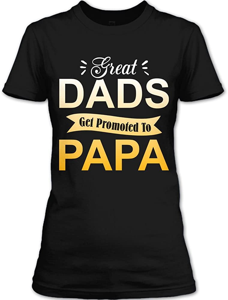 Great Dads Get Promoted To Papa T Shirt Nice Papa Shirt T For