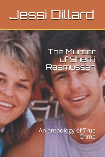 The Murder of Sherri Rasmussen : An anthology of True Crime (Paperback ...