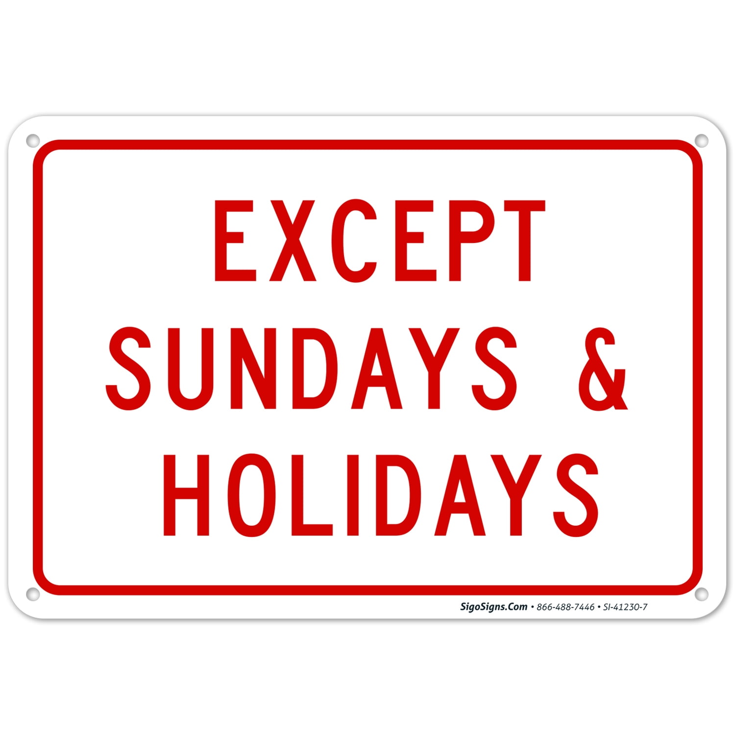 Except Sundays & Holidays Sign, 10x7 Aluminum - Walmart.com
