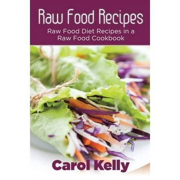 Raw-Riffic Food's Raw Food Basics: Transitioning to a Raw Food Diet and ...