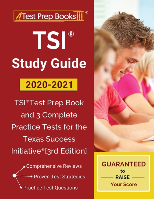 TSI Study Guide 2020 2021 TSI Test Prep Book And 3 Complete Practice TSI Study Guide 2020 2021 TSI Test Prep Book And 3 Complete Practice