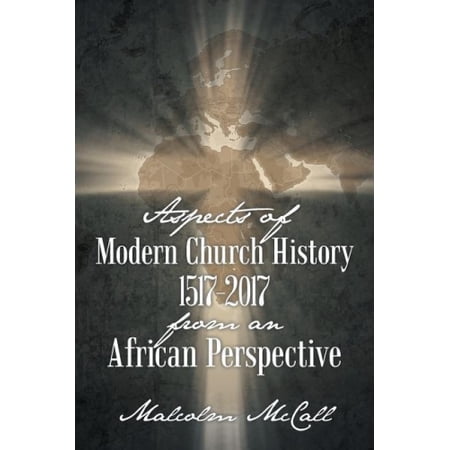 Aspects of Modern Church History 1517-2017 from an African Perspective ...