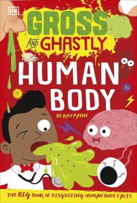 Pre-Owned Gross and Ghastly: Human Body: The Big Book of Disgusting ...