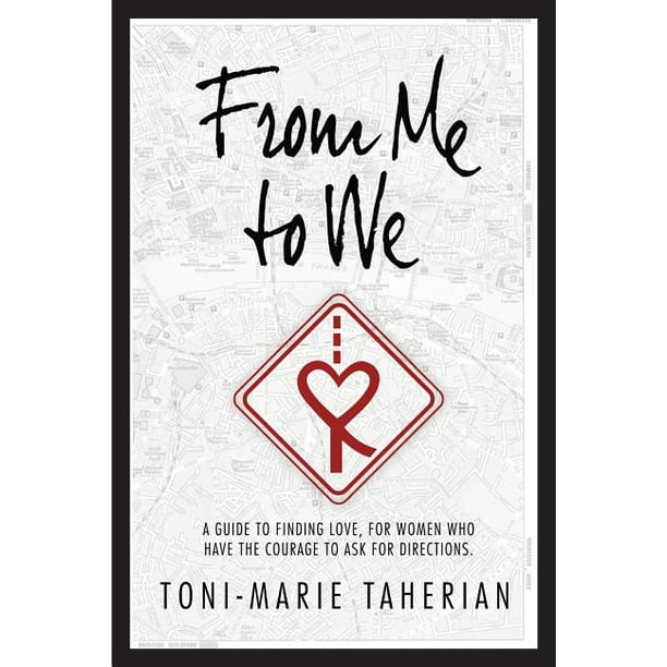 From Me to We : A Relationship Guide, to Finding Love for Women Who ...