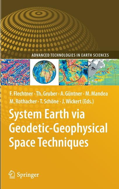 Advanced Technologies in Earth Sciences: System Earth via Geodetic ...