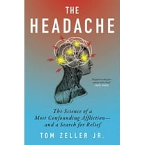 The Headache: The Science of a Most Confounding Affliction--And a ...