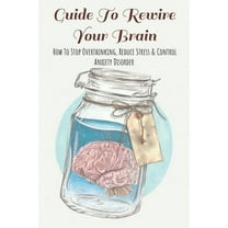Overthinking Override: An Eight-Step Guide to Master Your Mind, Conquer ...