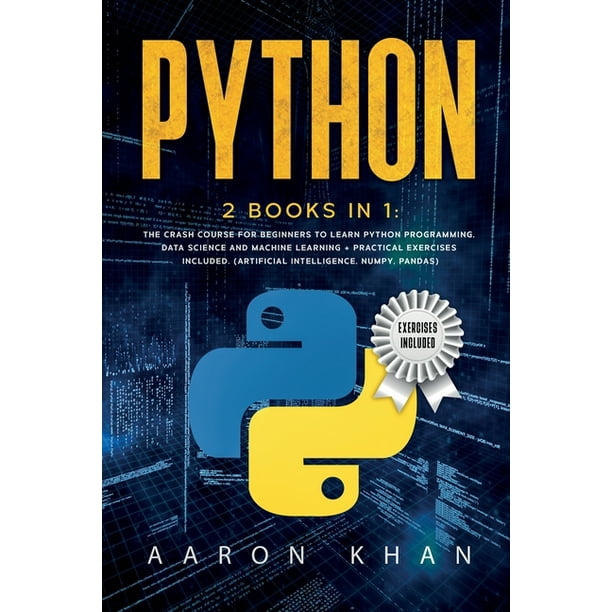 Python : 2 Books in 1: The Crash Course for Beginners to Learn Python ...