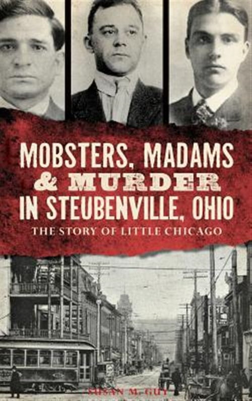 Pre-Owned Mobsters, Madams & Murder in Steubenville, Ohio: The Story of ...