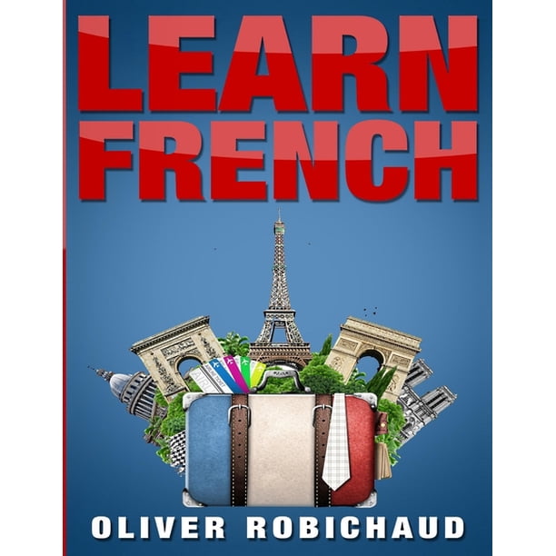 Learn French : A Fast and Easy Guide for Beginners to Learn ...