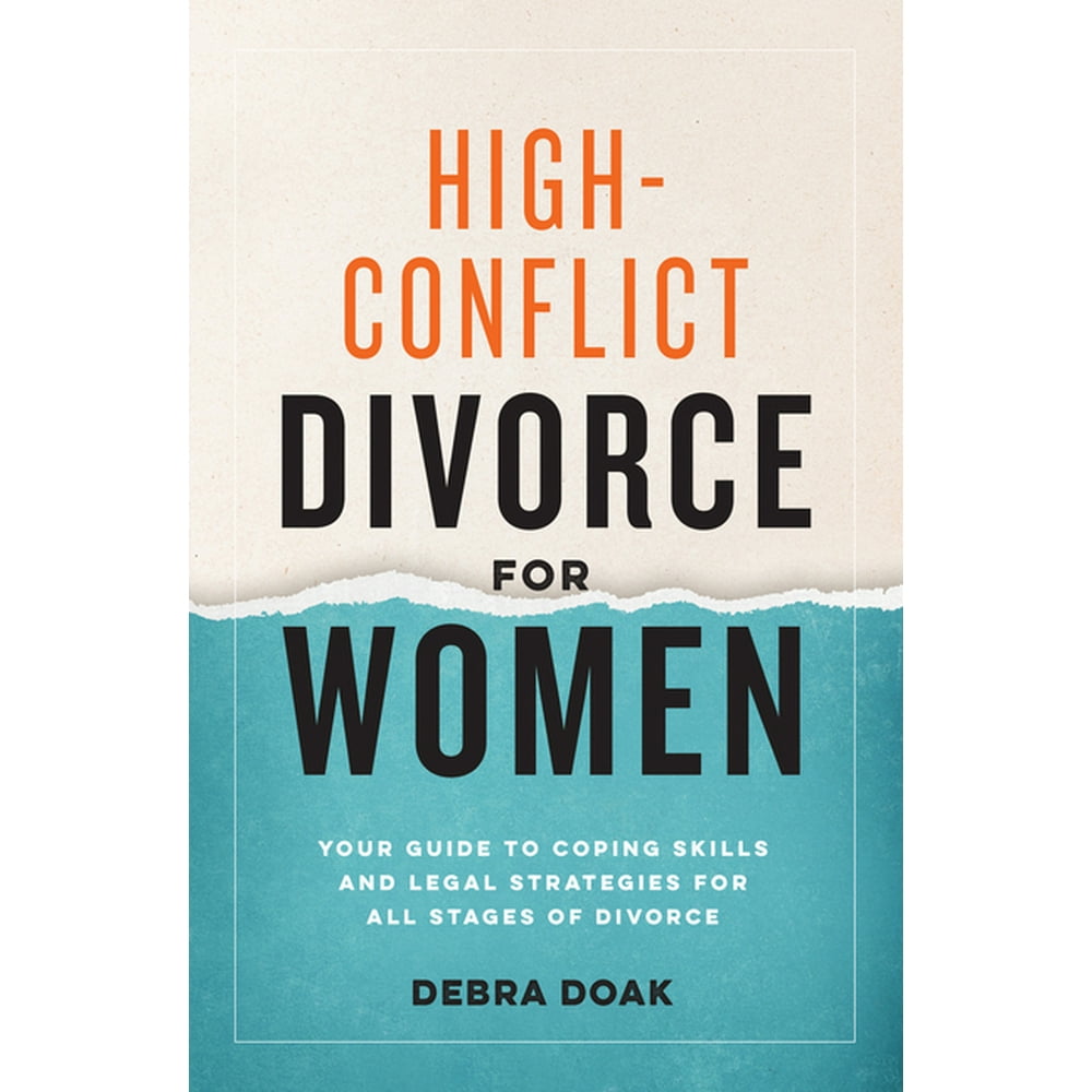 High Conflict Divorce For Women Your Guide To Coping Skills And Legal