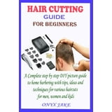 Hair Cutting Guide for Beginners : A Complete Step by Step DIY Picture ...