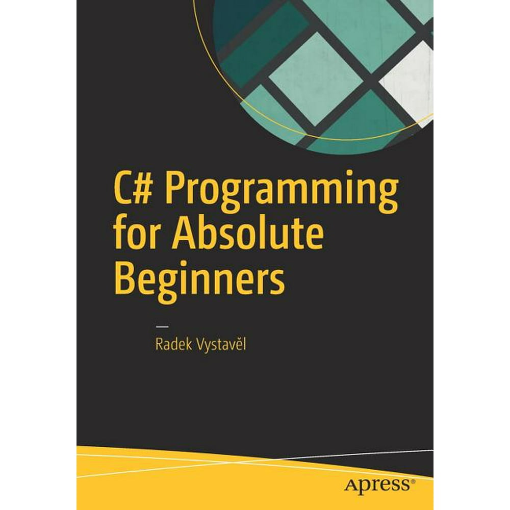 C# Programming for Absolute Beginners (Paperback) - Walmart.com ...