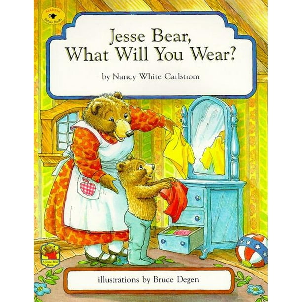 Jesse Bear: Jesse Bear, What Will You Wear? (Paperback) - Walmart.com