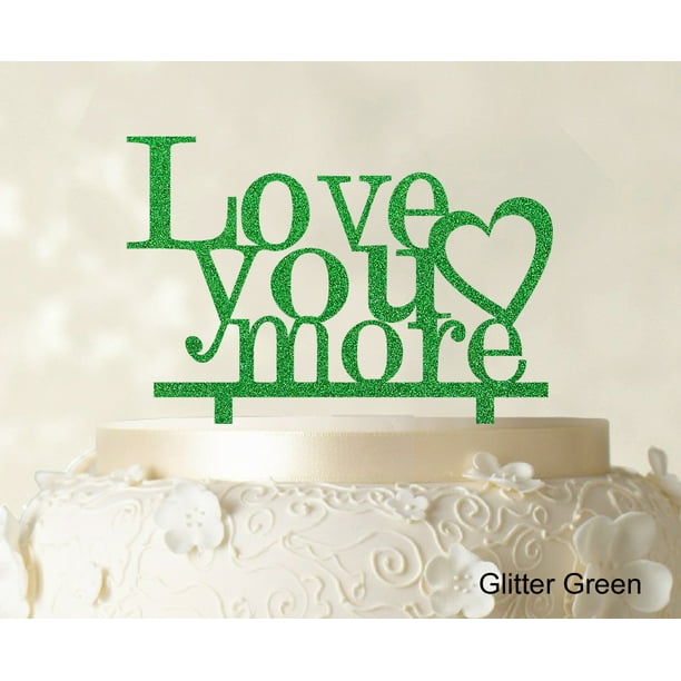 Love You More Wedding Cake Topper Personalized Glitter Green Cake ...