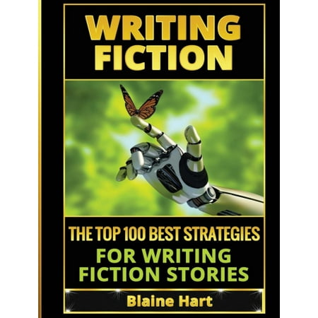 Writing Fiction: The Top 100 Best Strategies for Writing Fiction ...