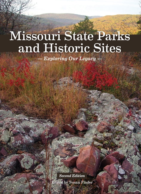 Missouri state parks and historic sites : exploring our legacy, second ...
