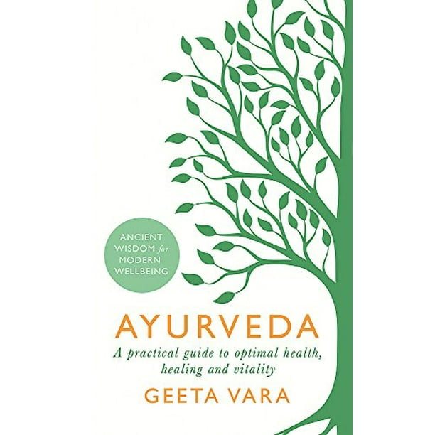 Ayurveda: A Practical Guide to Optimal Health, Healing and Vitatality - Walmart.ca