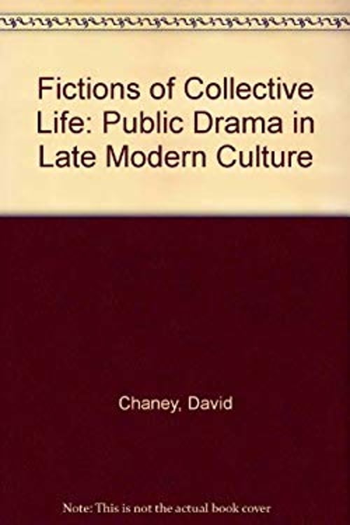 Pre-Owned Fictions of Collective Life : Public Drama in Late Modern ...