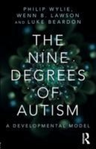 The Nine Degrees of Autism: A Developmental Model for the Alignment and ...