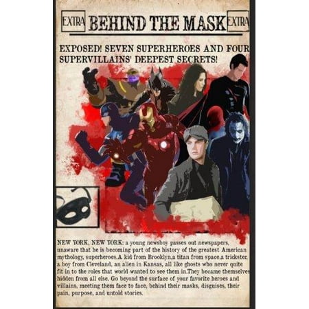 Behind the Mask: A Look at Seven Superheroes & Four Supervillains ...