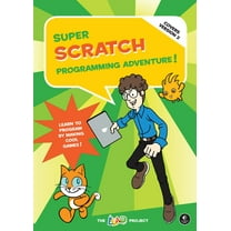 Super Scratch Programming Adventure! (Covers Version 2): Learn to Program by Making Cool Games ...